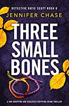 Three Small Bones By Jennifer Chase [PDF]