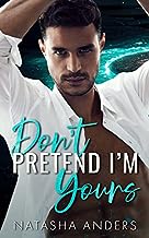 Don't Pretend I'm Yours By Natasha Anders [PDF]