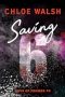Saving 6 By Chloe Walsh [PDF]